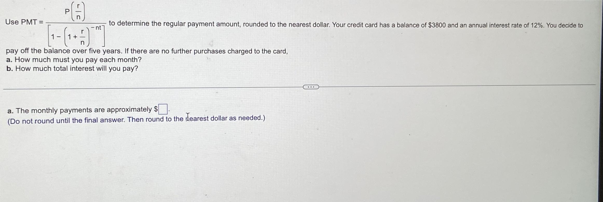 Solved pay off the balance over five years. If there are no | Chegg.com