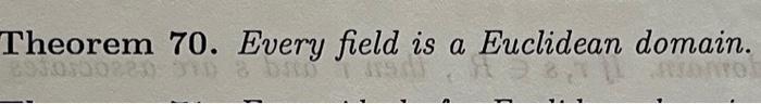 Solved Theorem 70. Every field is a Euclidean domain. | Chegg.com