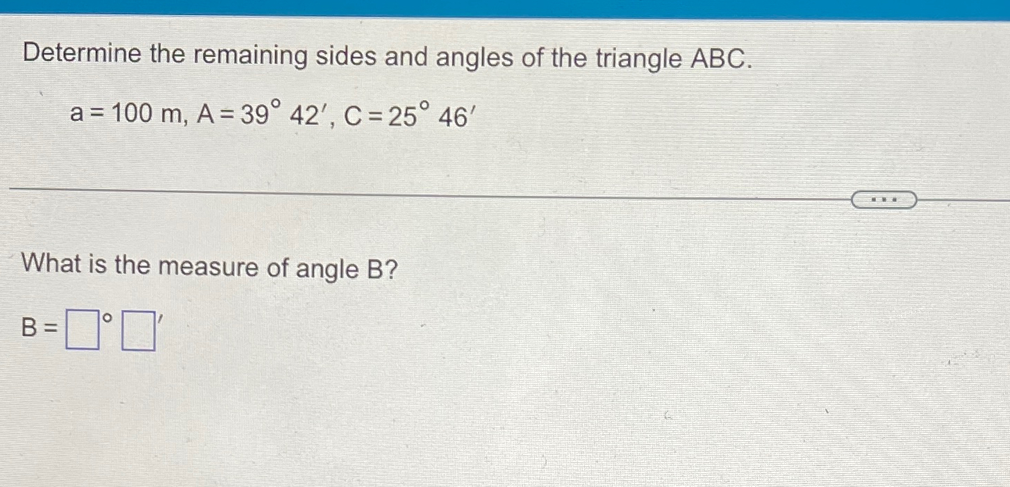 Solved Determine the remaining sides and angles of the | Chegg.com