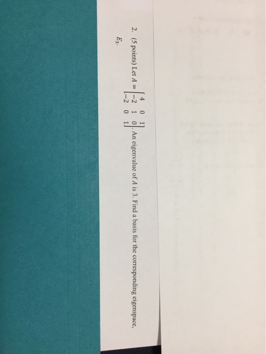 Solved 2. (5 points) Let A = 4 0 -2 1 1-2 0 0 11 . An | Chegg.com Solved 2. (5 points) Let A = 4 0 -2 1 1-2 0 0 11 . An | Chegg.com