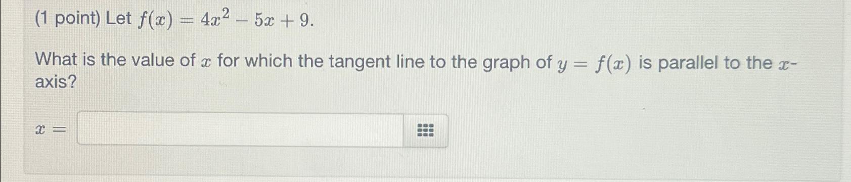 Solved (1 ﻿point) ﻿Let f(x)=4x2-5x+9.What is the value of x | Chegg.com