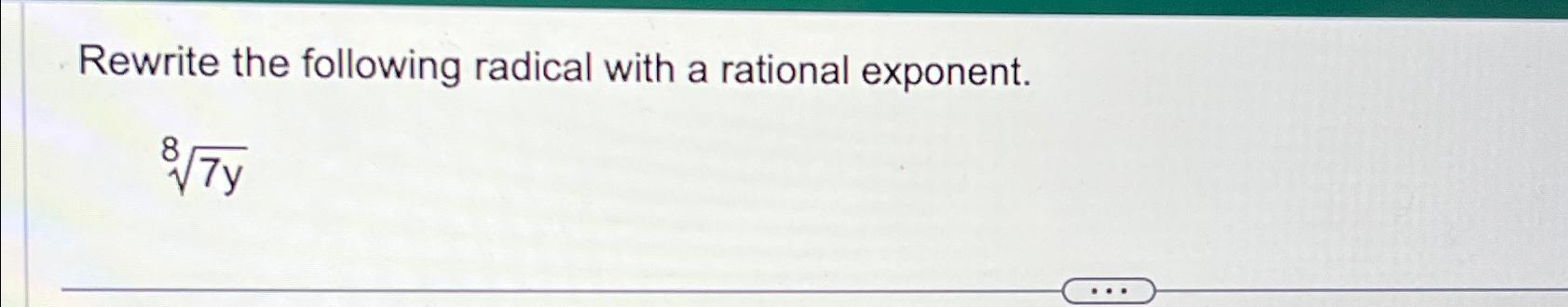 Solved Rewrite the following radical with a rational | Chegg.com