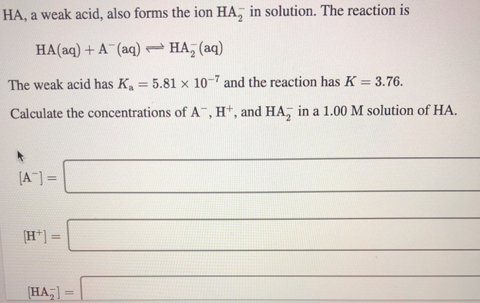 Solved HA, a weak acid, also forms the ion HA, in solution. | Chegg.com