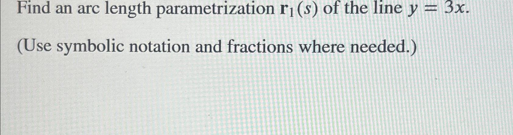 Solved Find an arc length parametrization r1(s) ﻿of the line | Chegg.com