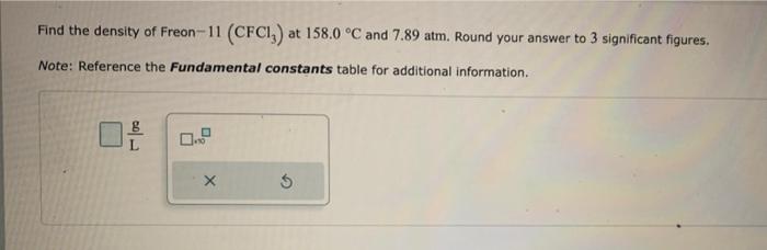 Solved Find the density of Freon −11(CFCl3) at 158.0∘C and | Chegg.com