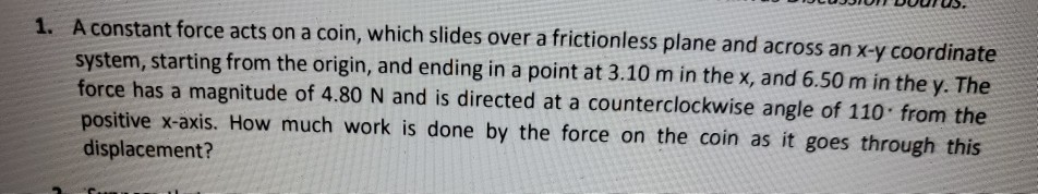 Solved 1. A constant force acts on a coin, which slides over | Chegg.com