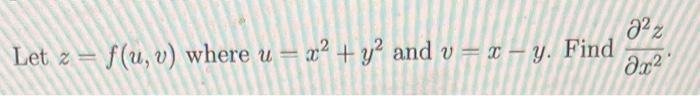 Solved Let z=f(u,v) where u=x2+y2 and v=x−y. Find | Chegg.com