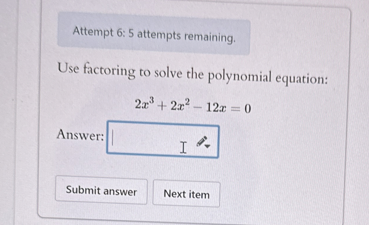 Solved Attempt 6: 5 ﻿attempts remaining.Use factoring to | Chegg.com