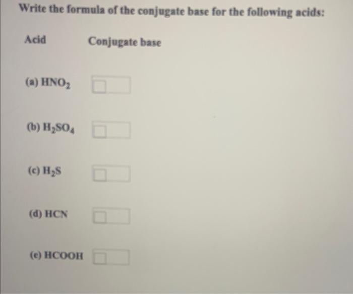 Solved Write the formula of the conjugate base for the | Chegg.com