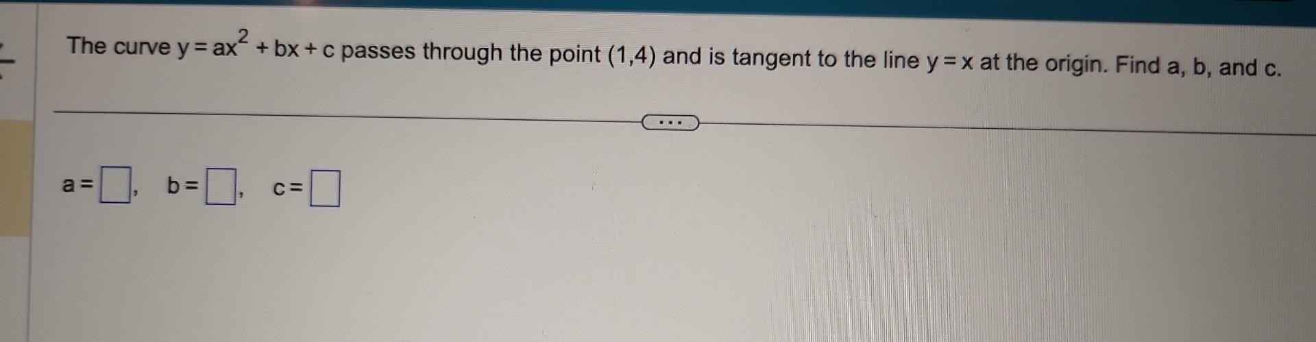 Solved The curve y=ax2+bx+c passes through the point (1,4) | Chegg.com