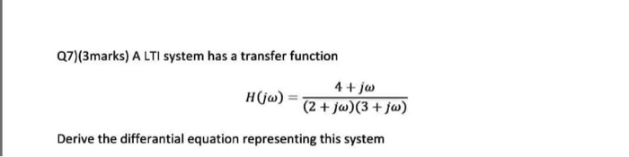 Solved Q7)(3marks) A LTI system has a transfer function 4 + | Chegg.com