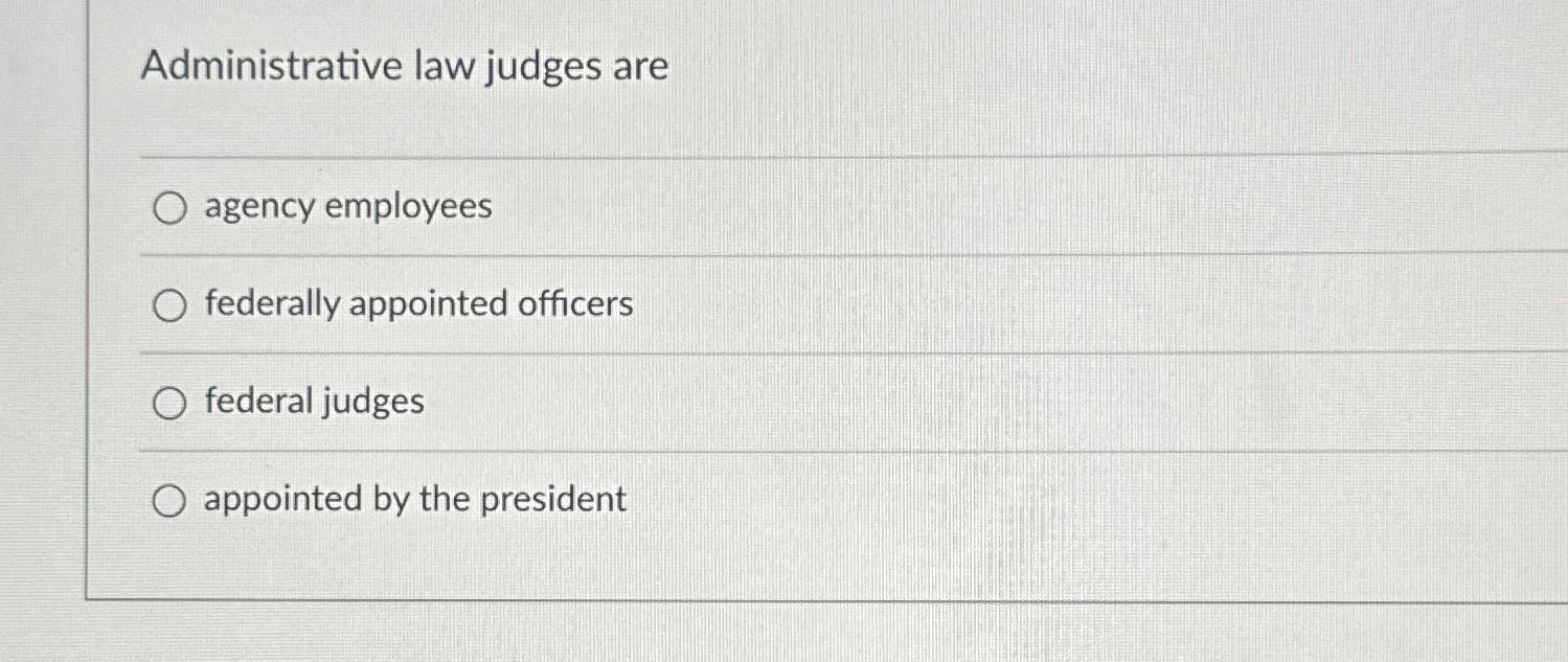 Solved Administrative law judges areagency | Chegg.com