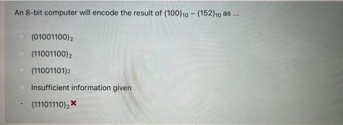 Solved An 8-bit computer will encode the result of | Chegg.com