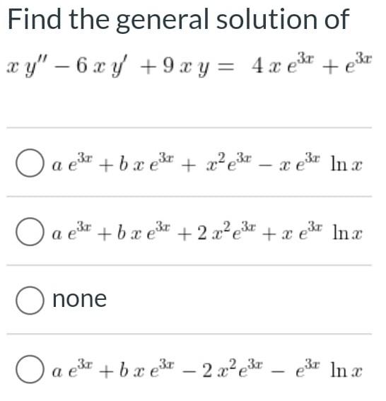Solved Find the general solution of xy" – 6 x y + 9 x y = 4x | Chegg.com