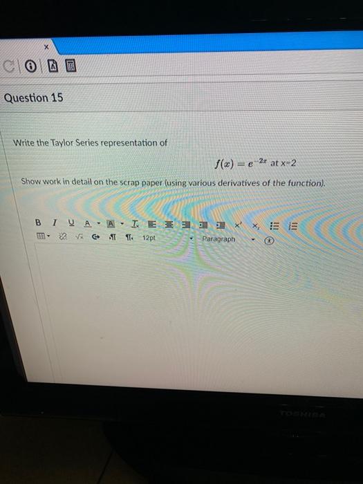 Solved X Question 15 Write the Taylor Series representation | Chegg.com