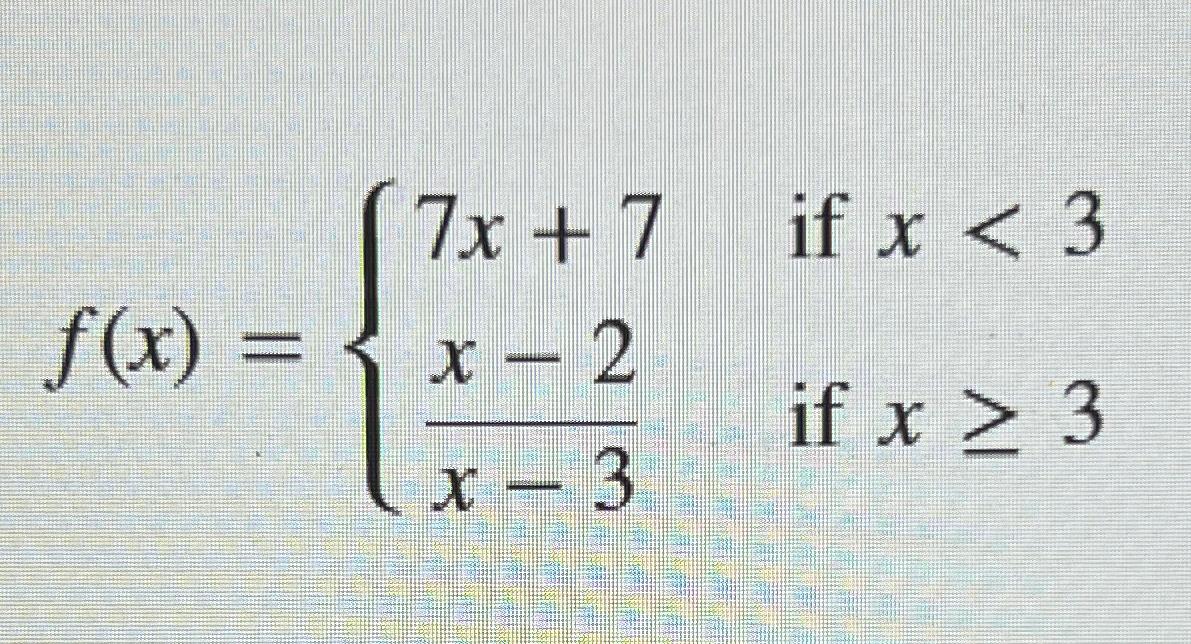 Solved f(x)={7x+7 if x