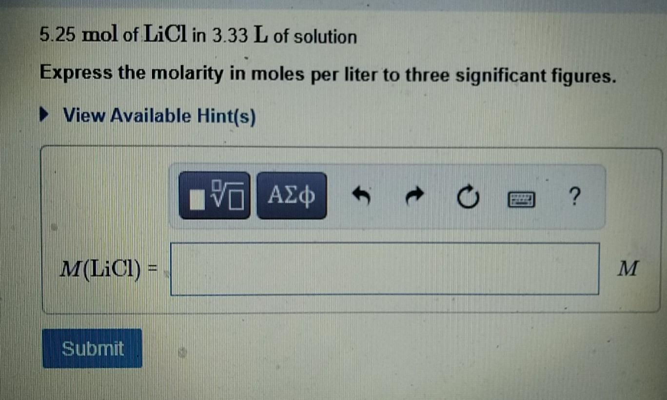 Solved 5.25 mol of LiCl in 3.33 L of solution Express the | Chegg.com