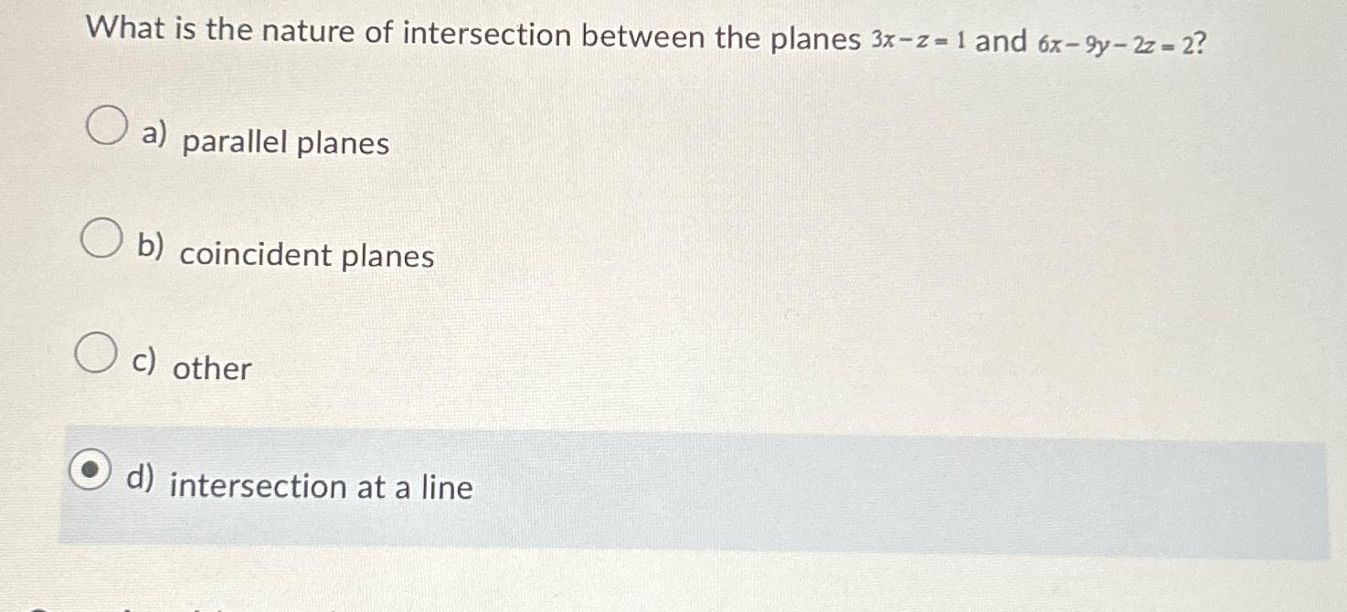 Solved What is the nature of intersection between the planes | Chegg.com