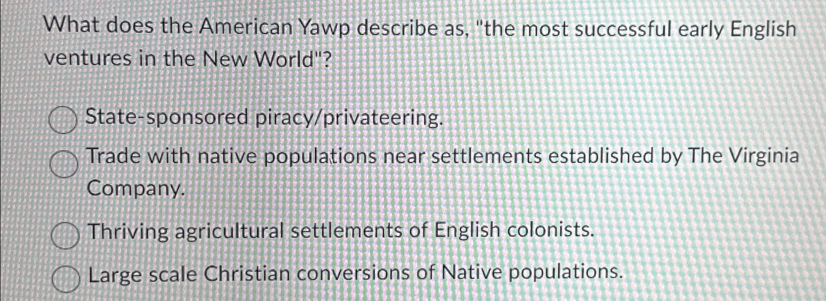 Solved What does the American Yawp describe as, ﻿"the most | Chegg.com