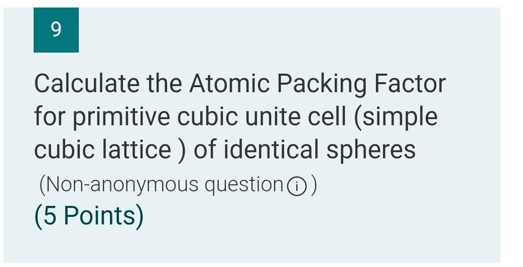 Solved 9 Calculate the Atomic Packing Factor for primitive | Chegg.com