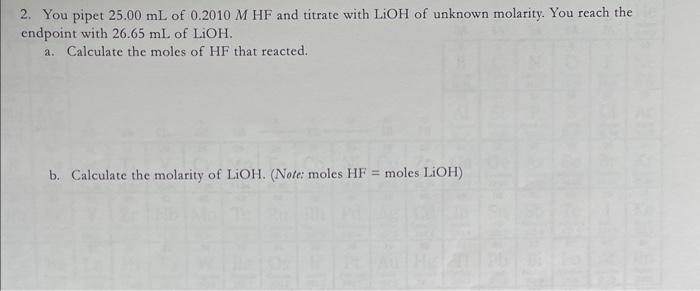 Solved 2. You pipet 25.00 mL of 0.2010MHF and titrate with | Chegg.com