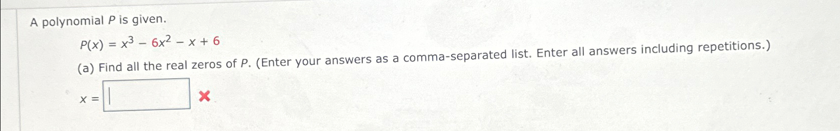 Solved A polynomial P ﻿is given.P(x)=x3-6x2-x+6(a) ﻿Find all | Chegg.com