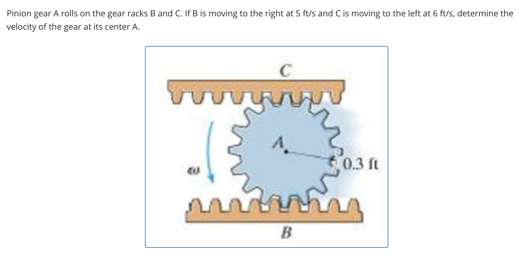 Solved Pinion gear A rolls on the gear racks B ﻿and C. ﻿If B | Chegg.com