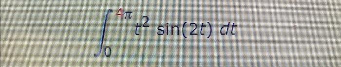 Solved ∫04πt2sin(2t)dt | Chegg.com