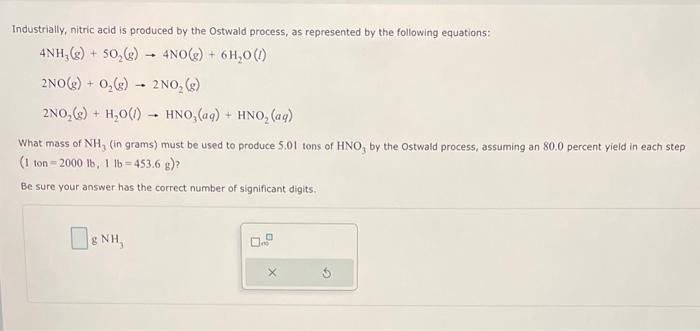 Solved Industrially, nitric acid is produced by the Ostwald | Chegg.com