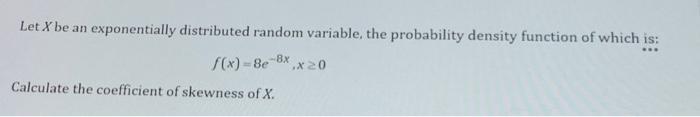 Solved Let X be an exponentially distributed random | Chegg.com