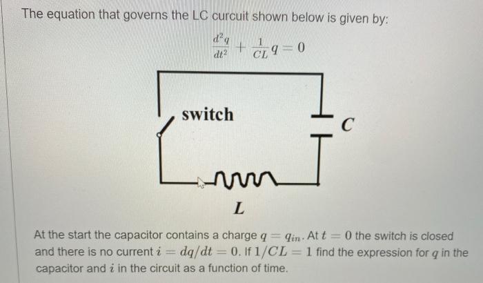 Solved The equation that governs the LC curcuit shown below | Chegg.com