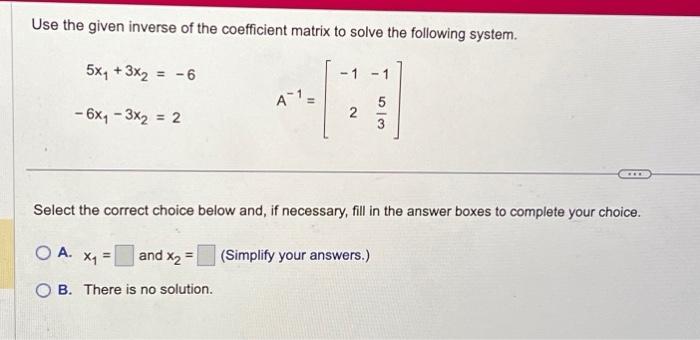 Solved Use the given inverse of the coefficient matrix to | Chegg.com