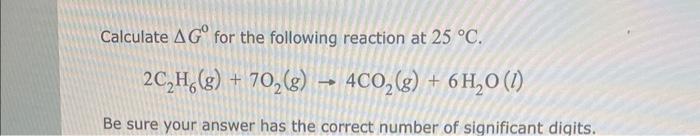 Solved Calculate ΔG∘ for the following reaction at 25∘C. | Chegg.com