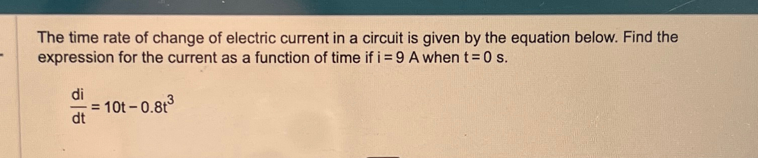Solved The time rate of change of electric current in a | Chegg.com