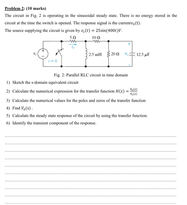 Solved Problem 2: (10 marks) The circuit in Fig. 2 is | Chegg.com