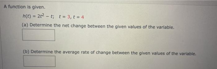 Solved A function is given. h(t) = 2t2 - t; t = 3, t = 4 (a) | Chegg.com