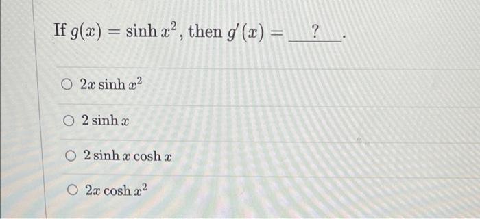 Solved If g(x) = sinh xạ, then g'(x) = ? = - 0 2g sinh 2 0 2 | Chegg.com