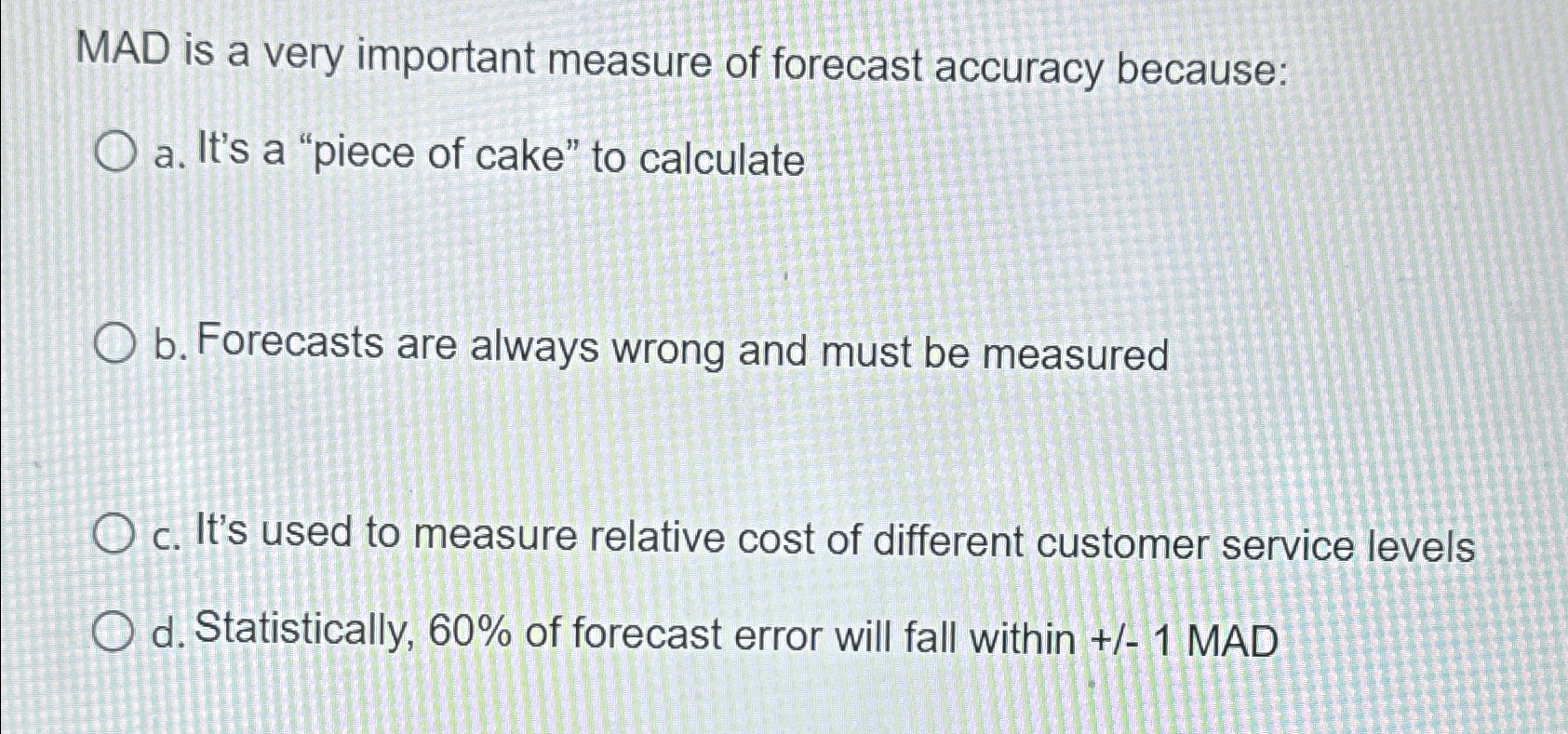 Solved MAD is a very important measure of forecast accuracy | Chegg.com