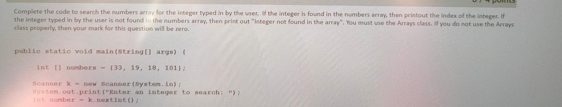 Solved Complete The Code To Search The Numbers Array For The