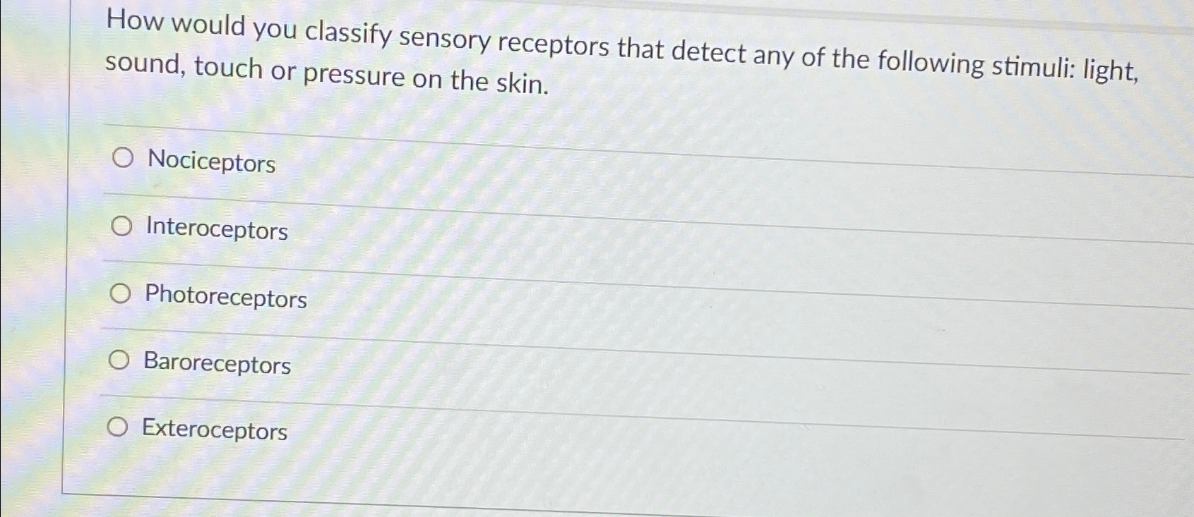 Solved How would you classify sensory receptors that detect | Chegg.com