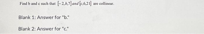 Solved Find B And C Such That [−2,b,7] And [c,6,21] Are 
