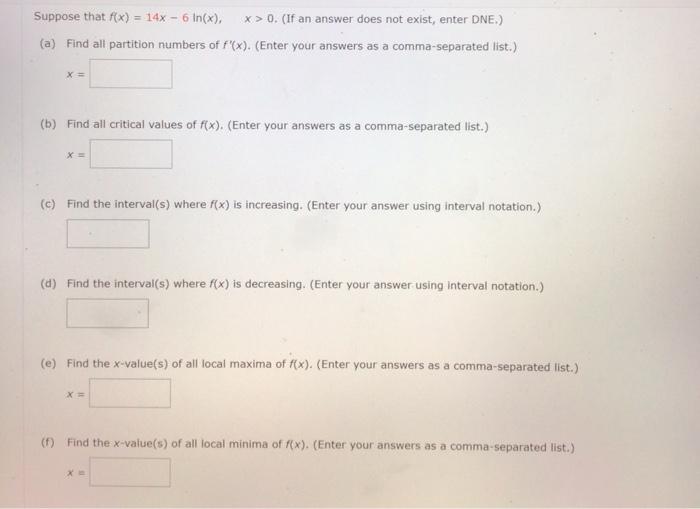 Solved Suppose that f(x)=14x−6ln(x),x>0. (If an answer does | Chegg.com