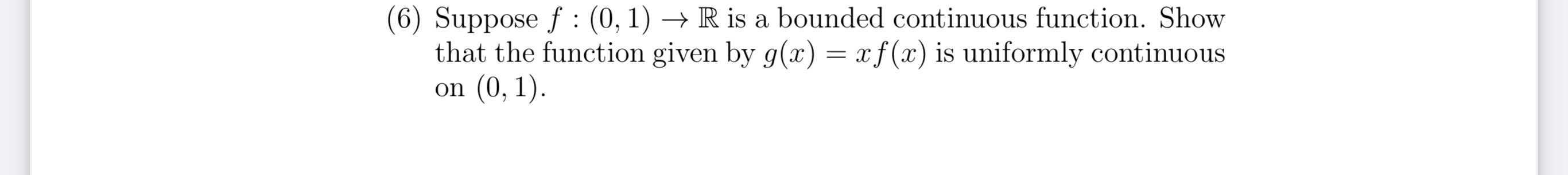 Solved (6) ﻿Suppose f:(0,1)→R ﻿is a bounded continuous | Chegg.com