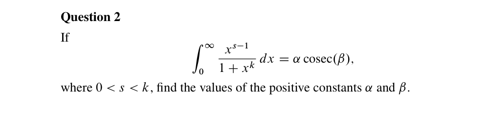 Solved Question 2If∫0∞xs-11+xkdx=αcosec(β),where αβ0, ﻿find | Chegg.com