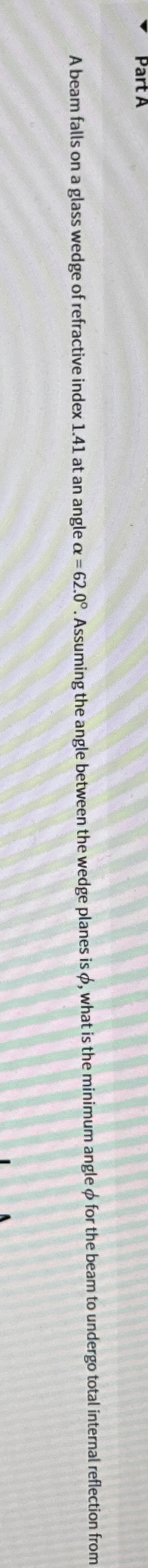Solved Part AA beam falls on a glass wedge of refractive | Chegg.com