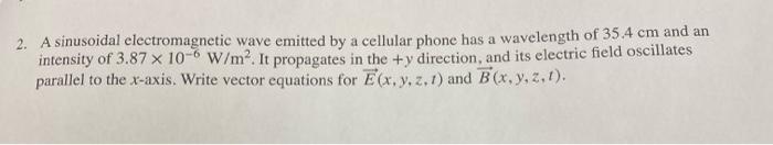 Solved 2. A sinusoidal electromagnetic wave emitted by a | Chegg.com