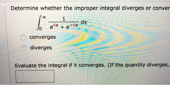 Solved Determine whether the improper integral diverges or | Chegg.com