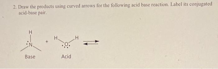 Solved 2. Draw the products using curved arrows for the | Chegg.com