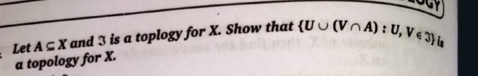Solved Let Asubex and I is a toplogy for x. ﻿Show that | Chegg.com