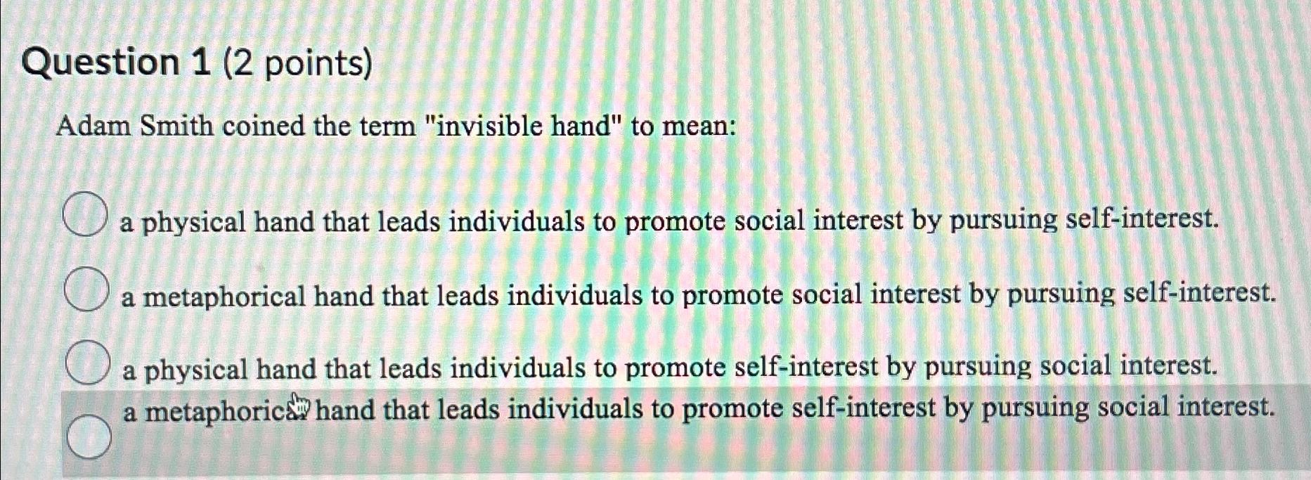 Solved Question 1 (2 ﻿points)Adam Smith coined the term | Chegg.com